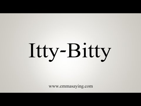 How To Say Itty-Bitty