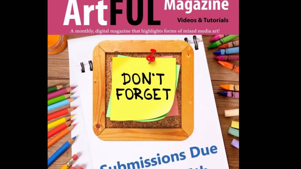 Artful Magazine Reminder - Submission Due by July 15th
