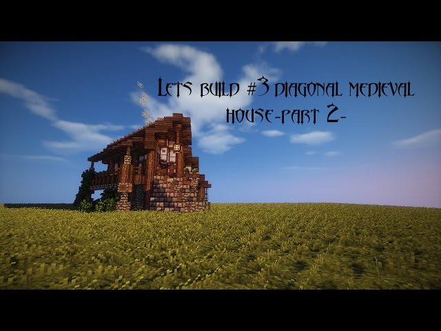 Lets build#3 Diagonal medieval house-Part 2- Minecraft Map