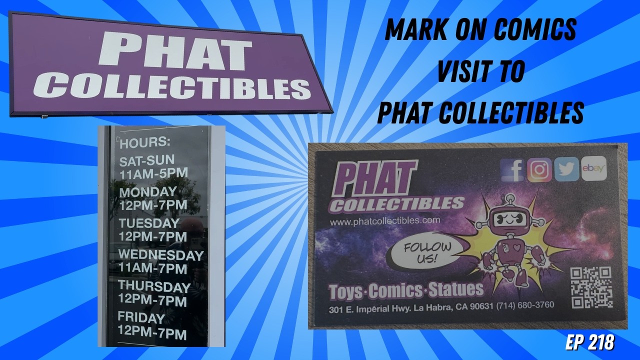 Mark on Comics - Visit to PHAT Collectibles in Southern California - EP 218