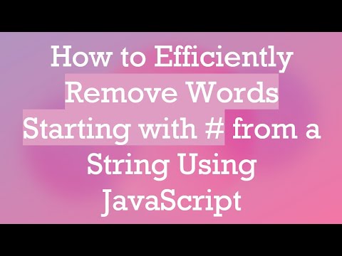 How to Efficiently Remove Words Starting with # from a String Using JavaScript
