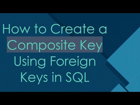 How to Create a Composite Key Using Foreign Keys in SQL