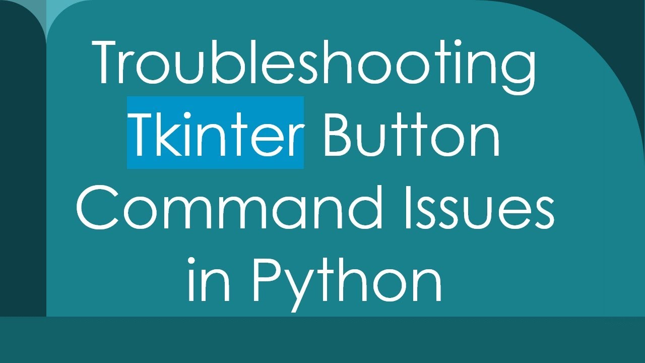 Troubleshooting Tkinter Button Command Issues in Python