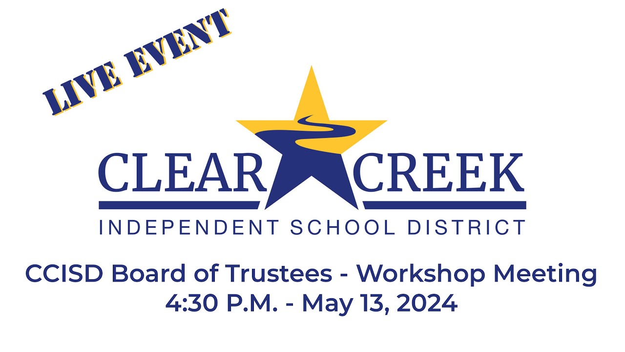 Clear Creek ISD Board of Trustees - Workshop Meeting - May 13, 2024 - 4:30 p.m.