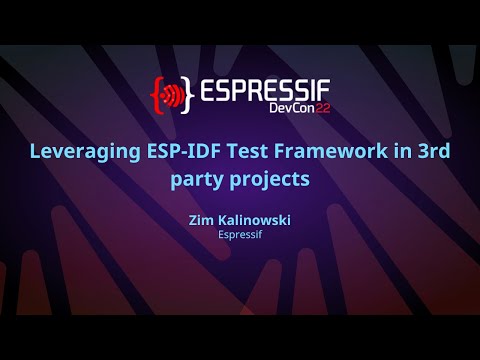 EDC22 Day 2 Talk 9: Leveraging ESP IDF Test Framework in Third-Party Projects