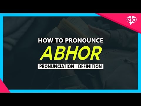 How To Pronounce Abhor | What Does It Mean?