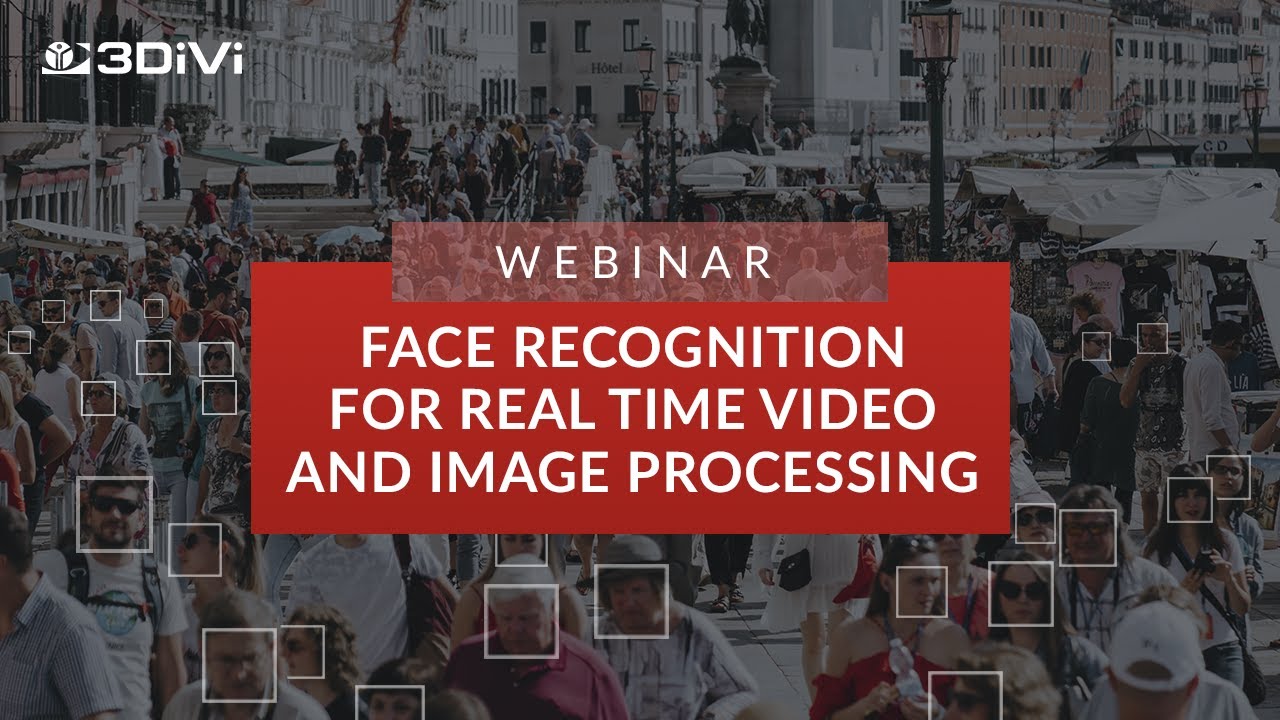 3DiVi Face SDK | Webinar: Face Recognition for Real Time Video and Image Processing