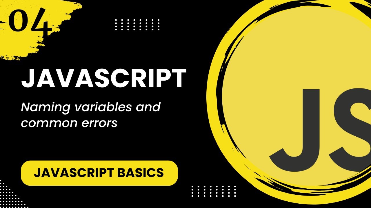 JavaScript #4 - Naming variables and common errors