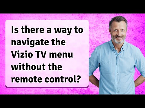 Is there a way to navigate the Vizio TV menu without the remote control?