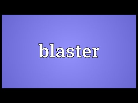 Blaster Meaning