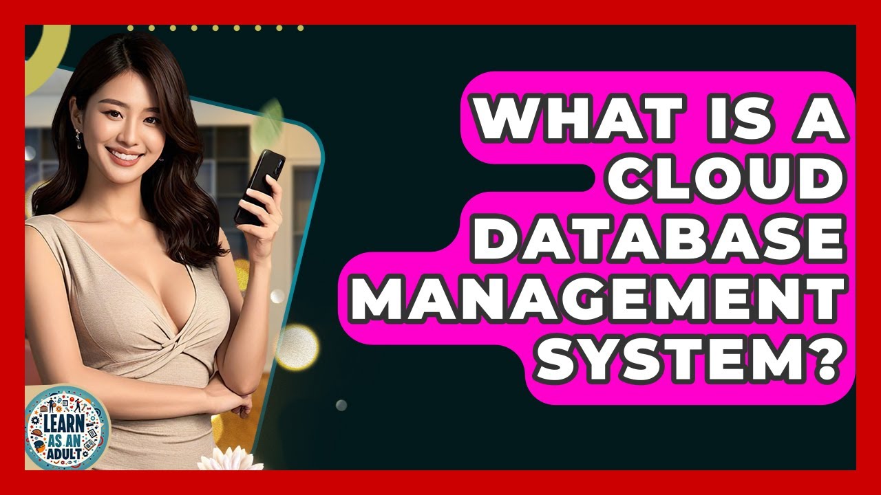 What Is A Cloud Database Management System? - Learn As An Adult