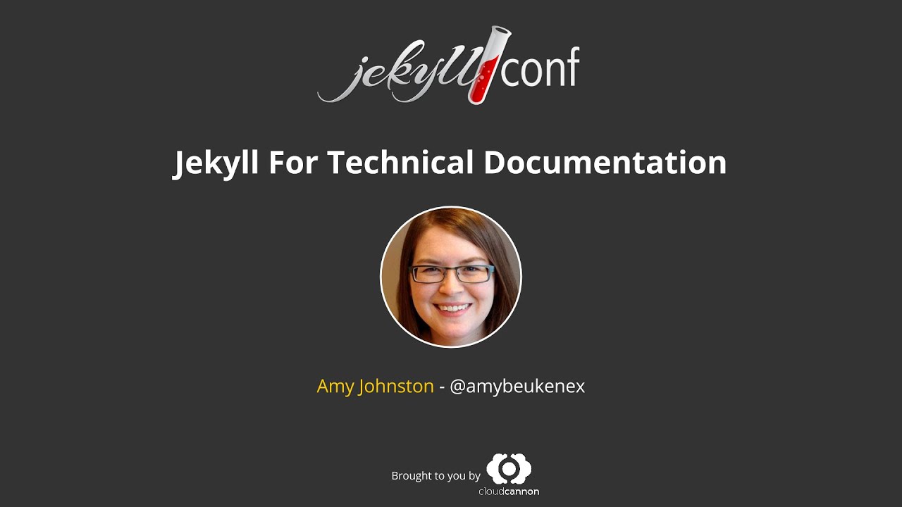 Jekyll For Technical Documentation - Amy Johnston // JekyllConf 2016