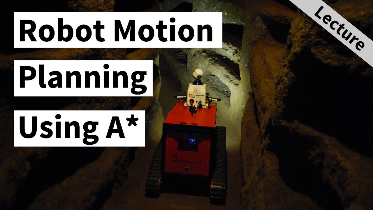Robot Motion Planning using A* (Cyrill Stachniss)