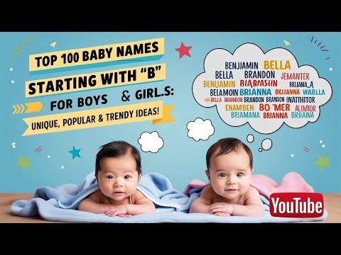 Top 100 Baby Names Starting with 'B' for Boys & Girls: Unique, Popular, & Trendy Ideas!