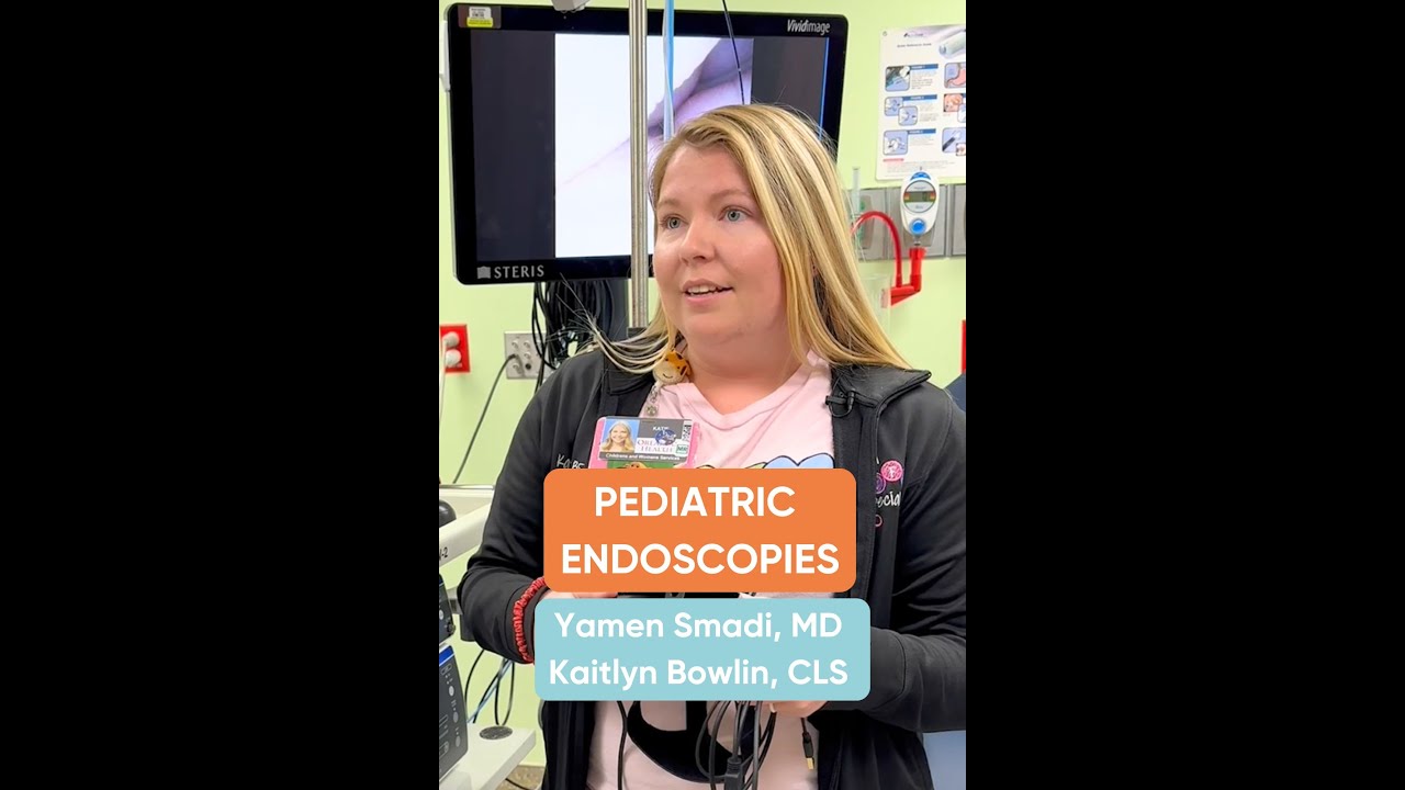 Pediatric Endoscopies - Dr. Yamen Smadi & Katie Bowlin