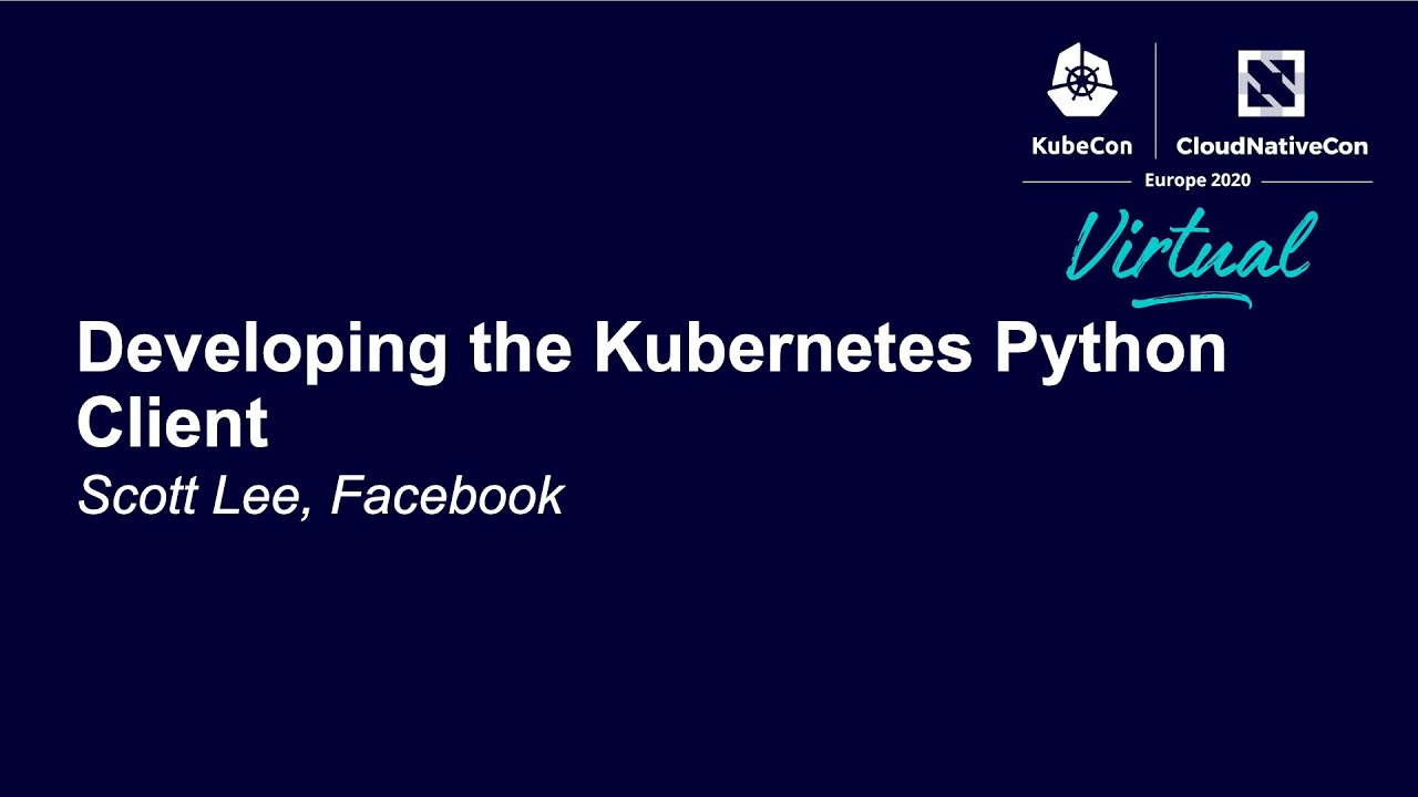 Developing the Kubernetes Python Client - Scott Lee, Facebook