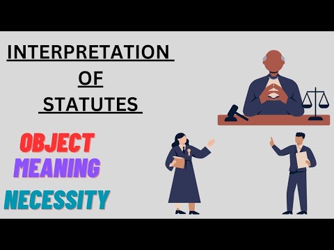 || Interpretation of Statutes || Meaning , Necessity and Object||
