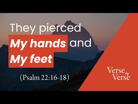 They Pierced My Hands and My Feet (Psalm 22:16-18) | Verse by Verse