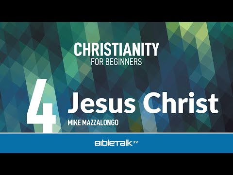 Who is Jesus Christ – Mike Mazzalongo | BibleTalk.tv