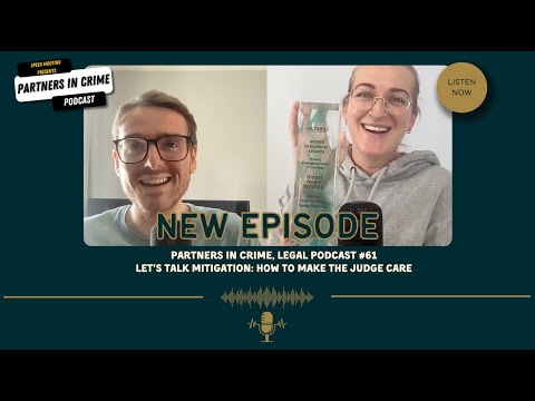 Partners in Crime, Legal Podcast #61| Mitigation in Criminal Law: How to Make the Judge Care