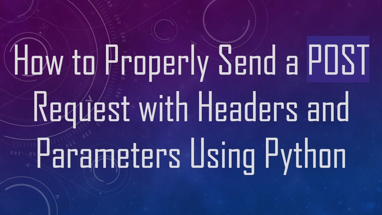 How to Properly Send a POST Request with Headers and Parameters Using Python