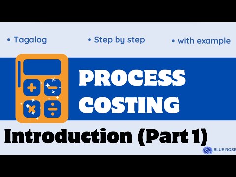 Process Costing (Part 1) - Introduction - Cost Accounting and Control (Tagalog) Step by step Guide