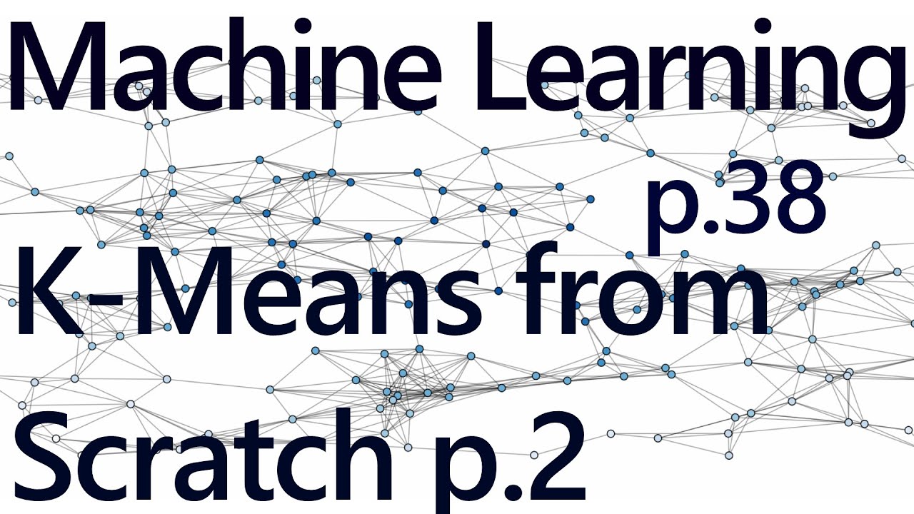 K Means from Scratch - Practical Machine Learning Tutorial with Python p.38