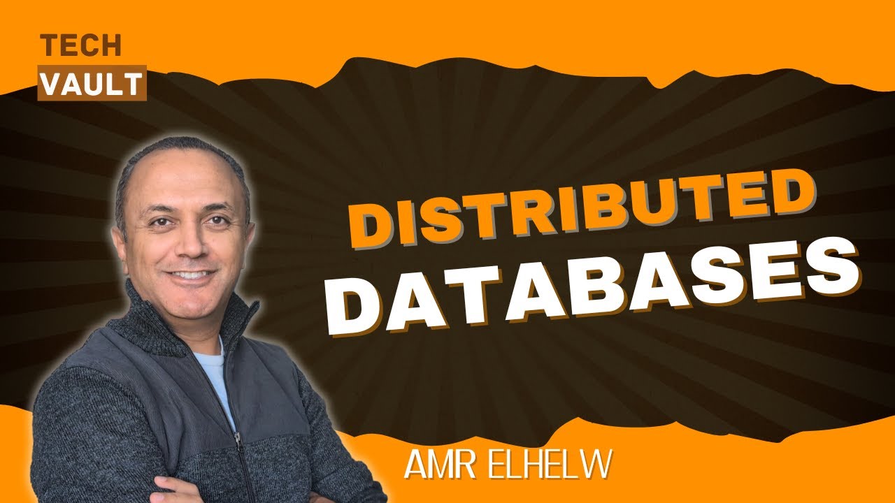 Distributed Databases (English) with Amr Elhelw - Tech Vault