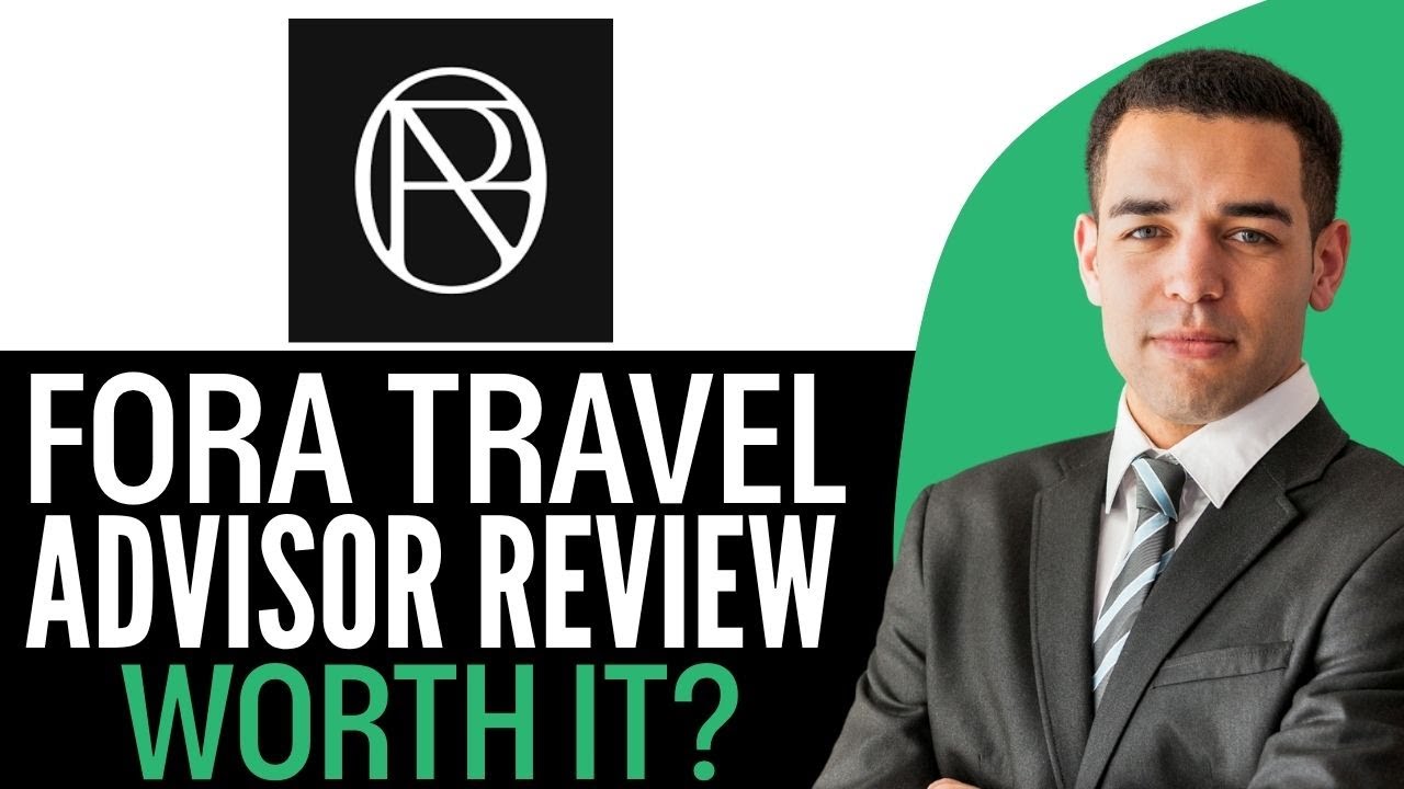 Fora Travel Advisor Review – Better Than Traditional Travel Agencies?