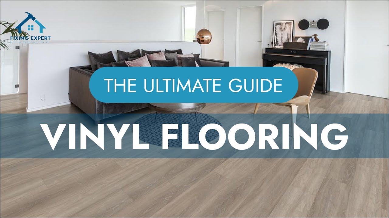 Vinyl Flooring | The Ultimate Guide | Types | Features | Installation