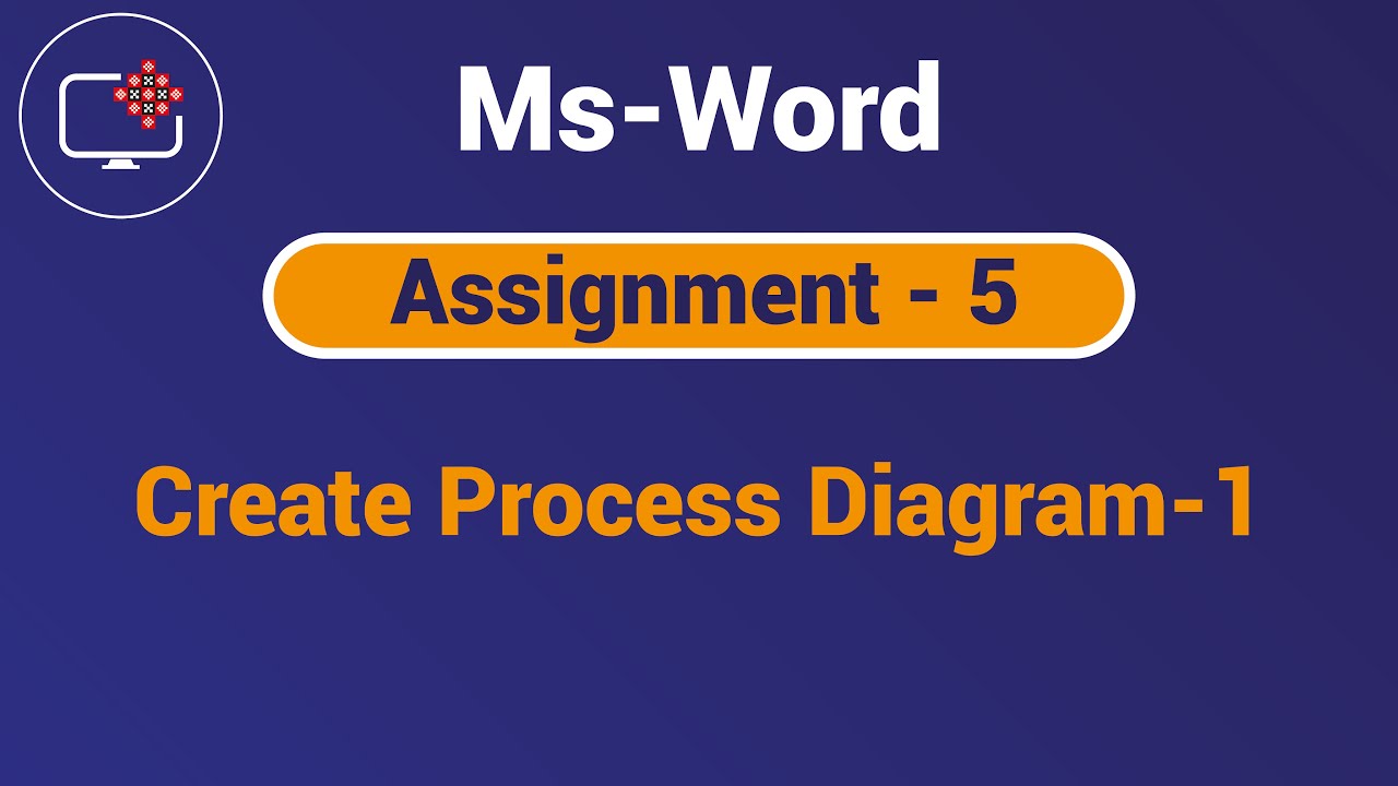 Assignment 5 | Create Process Diagram-1 in Ms-Word