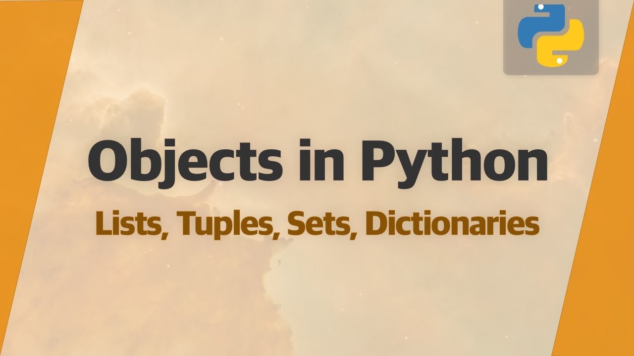 Understanding Objects in Python - Lists, Tuples, Sets, Dictionaries