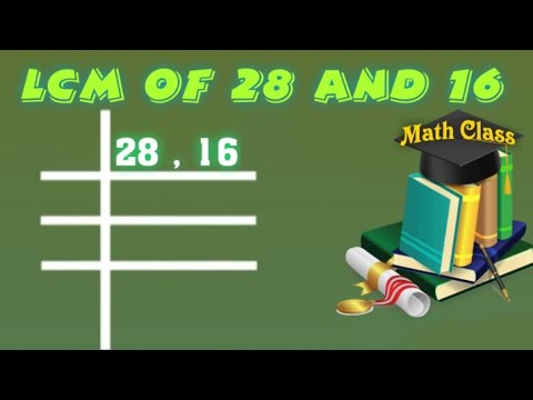 LCM of 28 and 16
