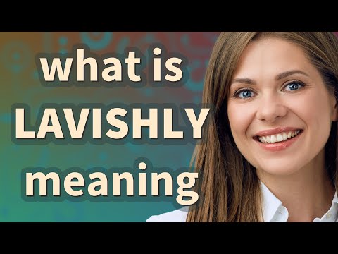 Lavishly | meaning of Lavishly