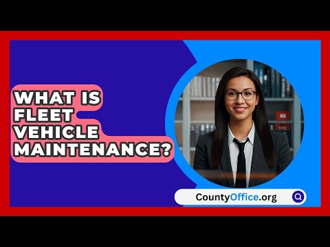 What Is Fleet Vehicle Maintenance? - CountyOffice.org