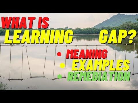Learning Gaps: Meaning, Examples, and Remediations