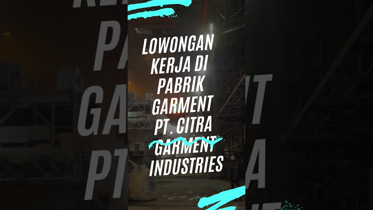 Info Lowongan Kerja di Pabrik Garmen PT. CITRA GARMENT  INDUSTRIES #shorts
