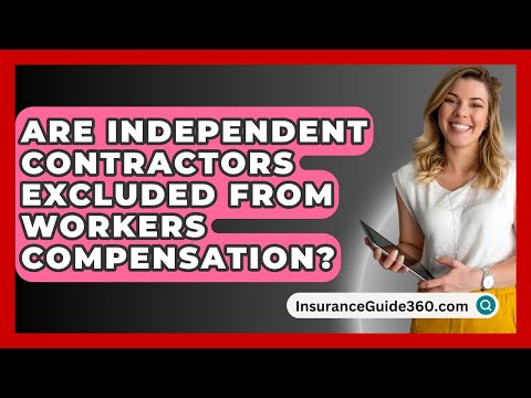 Are Independent Contractors Excluded From Workers Compensation? - InsuranceGuide360.com