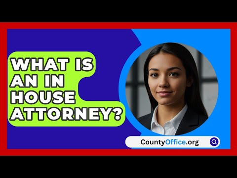 What Is An In House Attorney? - CountyOffice.org