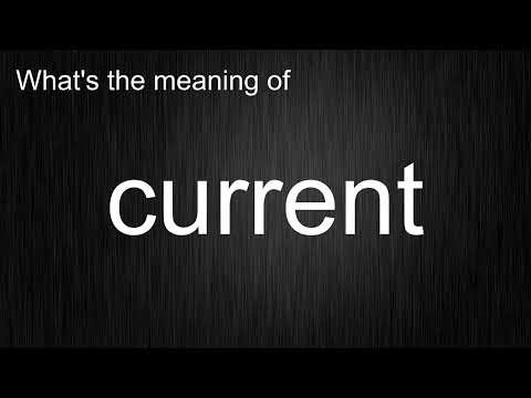 What's the meaning of "current", How to pronounce current?