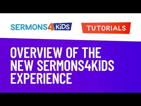 Overview of the New Sermons4Kids Experience!