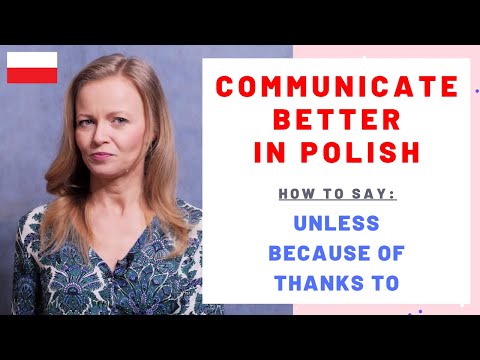 How to say in Polish: unless, because of, thanks to