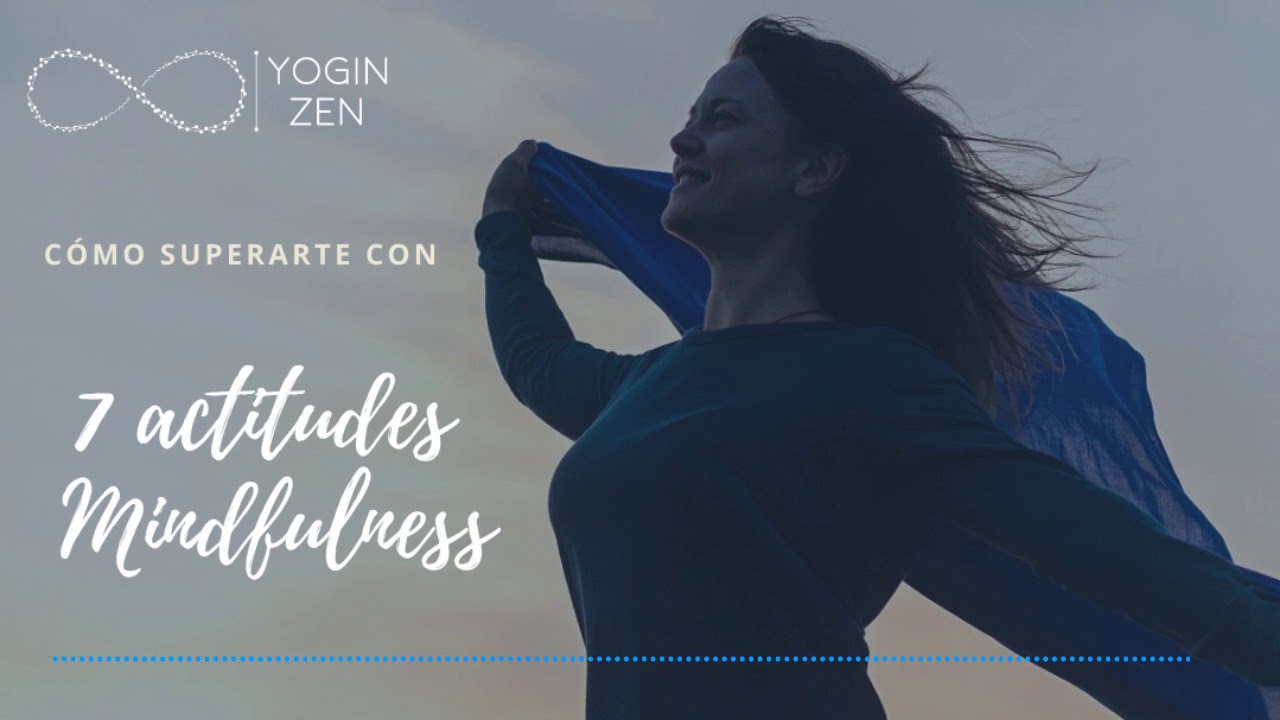 Cómo superarte cada día con estas 7 actitudes Mindfulness