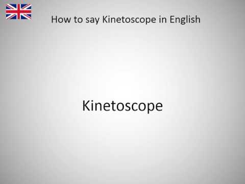 How to say Kinetoscope in English?