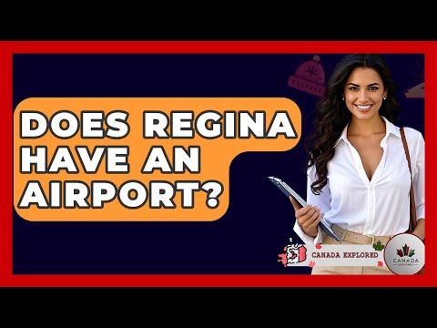 Does Regina Have An Airport? - Canada Explored
