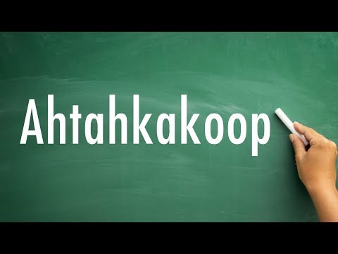 How To Pronounce Ahtahkakoop