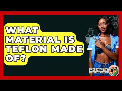 What Material Is Teflon Made Of? - Chemistry For Everyone