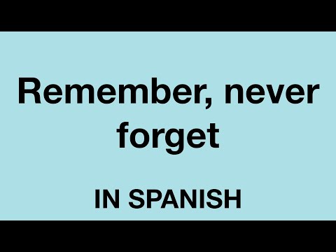 How To Say (Remember, never forget) In Spanish
