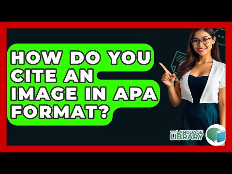 How Do You Cite An Image In APA Format? - The Language Library