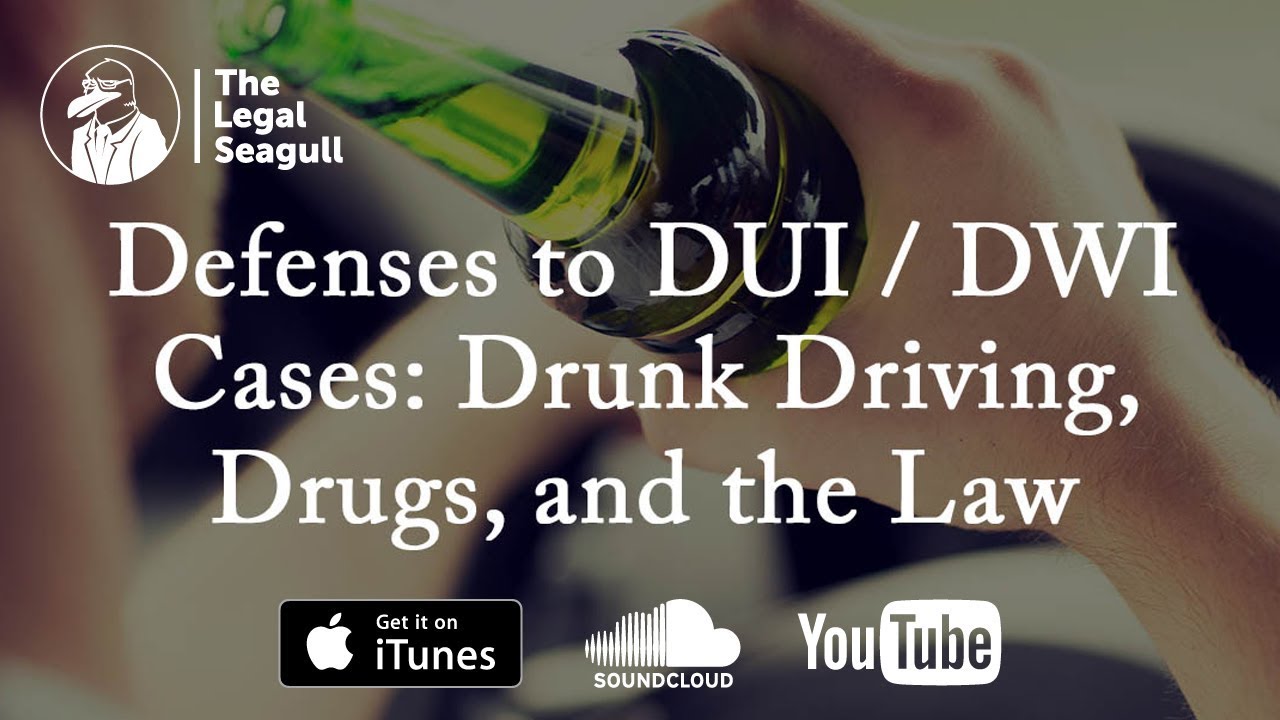 Defenses to DUI / DWI Cases: Drunk Driving, Drugs, and the Law